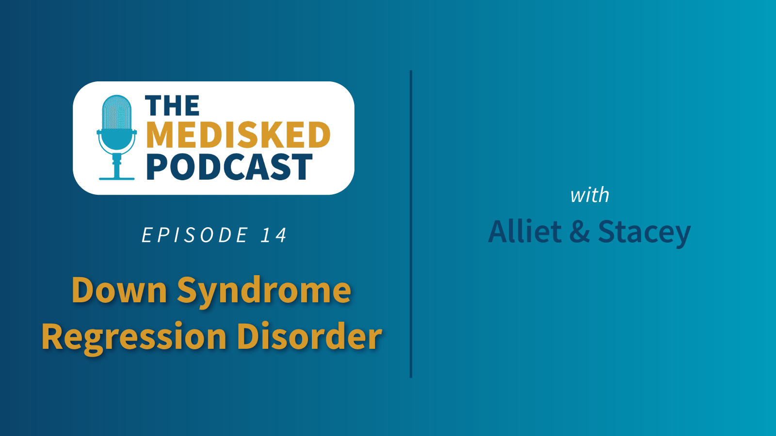 Ep. 14: Down Syndrome Regression Disorder - MediSked, a CaseWorthy Company